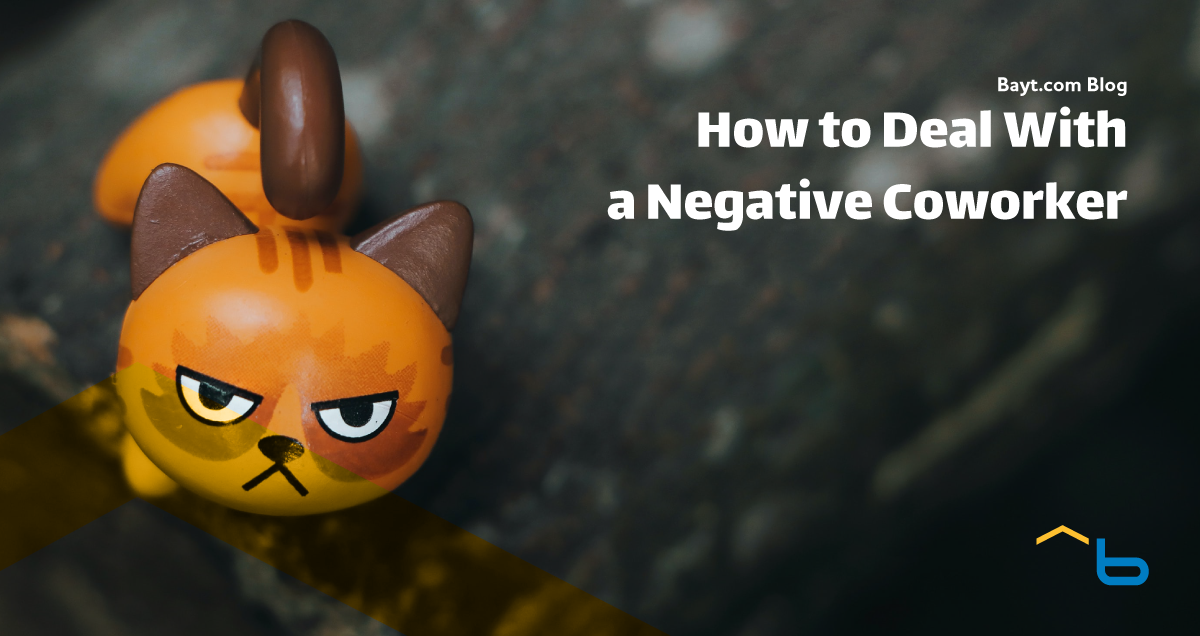 How to Deal With a Negative Coworker - Bayt.com Blog